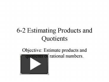 62 Estimating Products and Quotients presentation | free to view