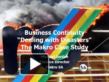 Business Continuity Dealing with Disasters The Makro Case Study presentation | free to view