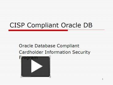 CISP Compliant Oracle DB presentation | free to view