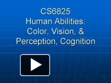 PPT – CS6825 Human Abilities: Color, Vision, PowerPoint presentation | free to view - id: 1a58d ...