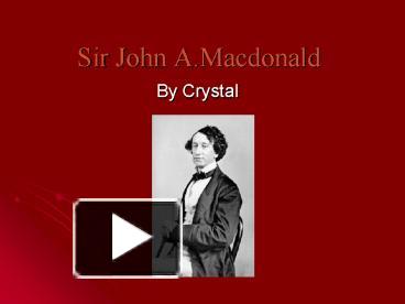 Sir John A'Macdonald presentation | free to view