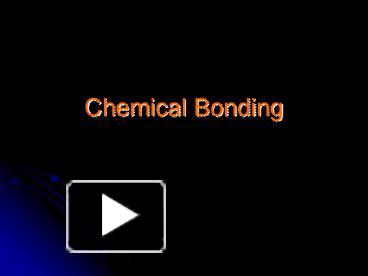 Chemical Bonding presentation | free to view
