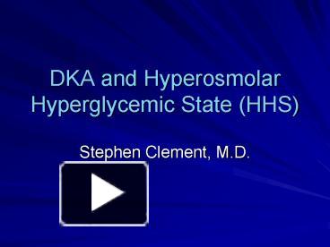 DKA and Hyperosmolar Hyperglycemic State HHS presentation | free to view