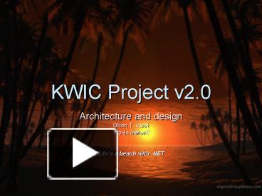 PPT – KWIC Project v2'0 PowerPoint presentation | free to view - id: 1aa76c-ZDc1Z