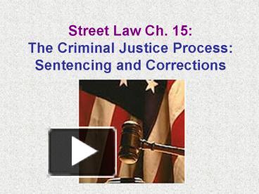 Street Law Ch' 15: The Criminal Justice Process: Sentencing and ...