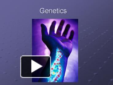 Genetics presentation | free to view