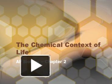 The Chemical Context of Life presentation | free to view