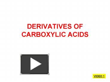 PPT – DERIVATIVES OF CARBOXYLIC ACIDS PowerPoint presentation | free to view - id: 1ab891-ZDc1Z