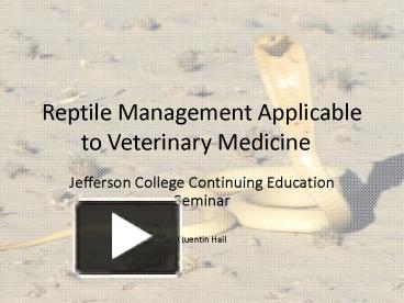 PPT – Reptile Management Applicable to Veterinary Medicine PowerPoint ...