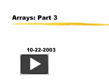 PPT – Arrays: Part 3 PowerPoint presentation | free to download - id: 1ad7f6-ZDc1Z