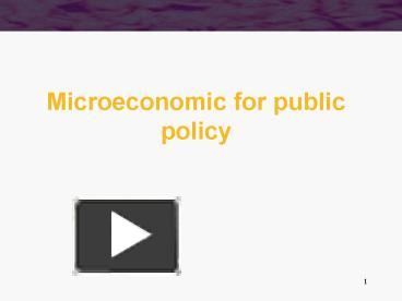 PPT – Microeconomic for public policy PowerPoint presentation | free to download - id: 1adf1a-ZDc1Z