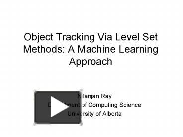 Object Tracking Via Level Set Methods: A Machine Learning Approach presentation | free to view