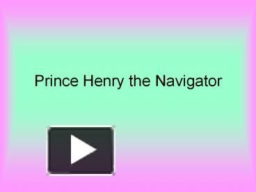 PPT – Prince Henry the Navigator PowerPoint presentation | free to view ...