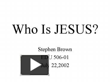 PPT – Who Is JESUS PowerPoint presentation | free to view - id: 1b0f14 ...