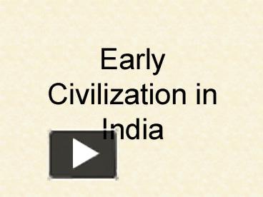 PPT – Early Civilization in India PowerPoint presentation | free to ...