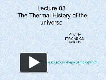 Lecture03 The Thermal History of the universe presentation | free to view