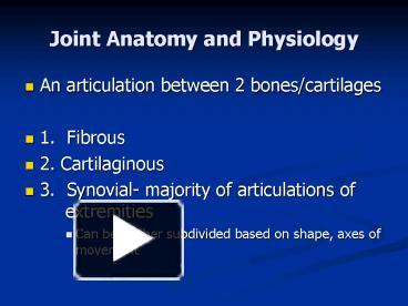 Joint Anatomy and Physiology presentation | free to view
