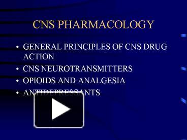 CNS PHARMACOLOGY presentation | free to view