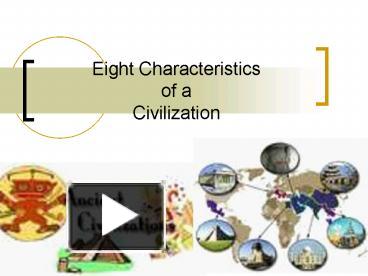 Eight Characteristics of a Civilization presentation | free to view