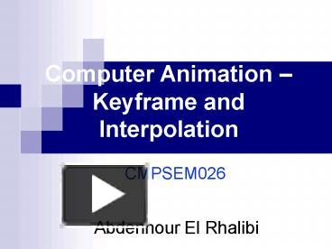 Computer Animation Keyframe and Interpolation presentation | free to view