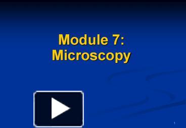 Module 7: Microscopy presentation | free to view