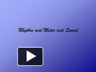 Rhythm and Meter and Sound presentation | free to view