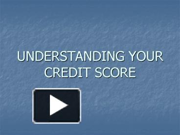 PPT – UNDERSTANDING YOUR CREDIT SCORE PowerPoint presentation | free to ...