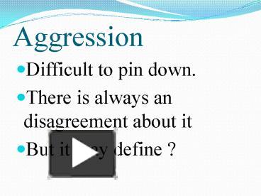 PPT – Aggression PowerPoint presentation | free to view - id: 1b792e-ZTBmZ