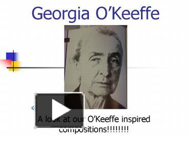 PPT – Georgia OKeeffe PowerPoint presentation | free to view - id ...