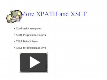 More XPATH and XSLT presentation | free to download
