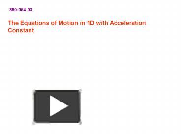 PPT – The Equations of Motion in 1D with Acceleration Constant ...