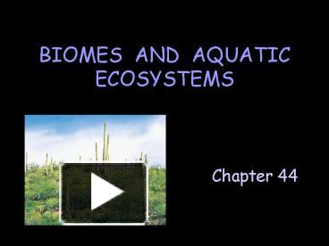 PPT – BIOMES AND AQUATIC ECOSYSTEMS PowerPoint presentation | free to ...
