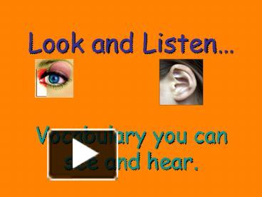 PPT – Look and Listen Vocabulary you can see and hear' PowerPoint ...
