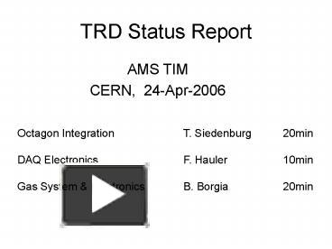 PPT – TRD Status Report PowerPoint presentation | free to download - id: 1bbd39-ZDc1Z