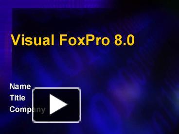 Visual FoxPro 8.0 presentation | free to download