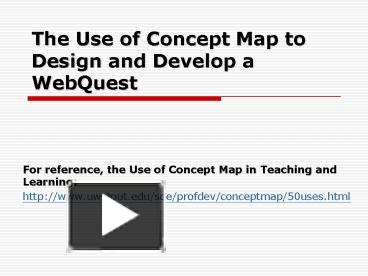 PPT – The Use of Concept Map to Design and Develop a WebQuest PowerPoint presentation | free to ...