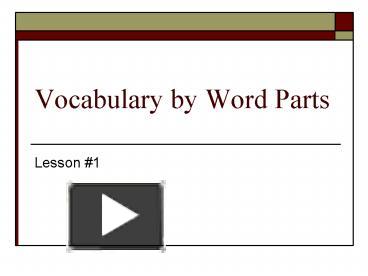 PPT – Vocabulary by Word Parts PowerPoint presentation | free to view ...