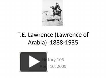 T'E' Lawrence Lawrence of Arabia 18881935 presentation | free to view