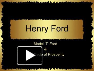 PPT – Henry Ford PowerPoint presentation | free to view - id: 1befb5-ZDc1Z