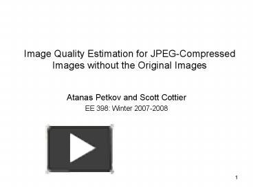 PPT – Image Quality Estimation for JPEGCompressed Images without the Original Images PowerPoint ...