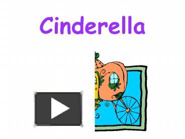 PPT – Cinderella PowerPoint presentation | free to view - id: 1c088a-ZjUwN