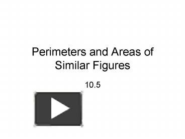 Perimeters and Areas of Similar Figures presentation | free to view