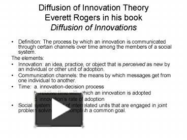Diffusion of Innovation Theory Everett Rogers in his book Diffusion of Innovations presentation ...
