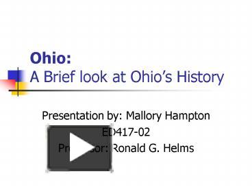 Ohio: A Brief look at Ohios History presentation | free to view