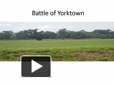 Battle of Yorktown presentation | free to view