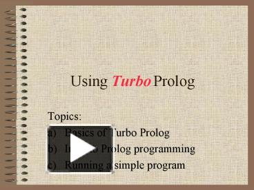 PPT – Using Turbo Prolog PowerPoint presentation | free to view - id: 1c2a0-NzQyY