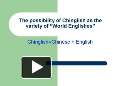 The possibility of Chinglish as the variety of World Englishes presentation | free to view