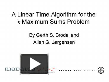 PPT – A Linear Time Algorithm for the k Maximum Sums Problem PowerPoint presentation | free to ...