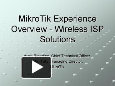 MikroTik Experience Overview Wireless ISP Solutions presentation | free to view
