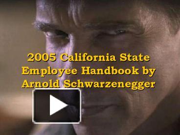 PPT – 2005 California State Employee Handbook by Arnold Schwarzenegger PowerPoint presentation ...